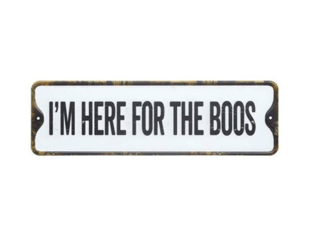 I'm Here For The Boos Sign – mooch.....